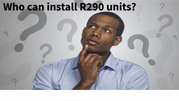 Who can install R290 units? | Genially