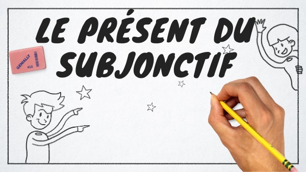 Le présent du subjonctif | Genially