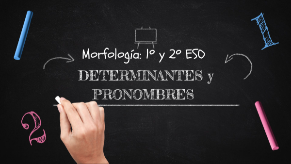 DETERMINANTES, PRONOMBRES Y ADJETIVOS