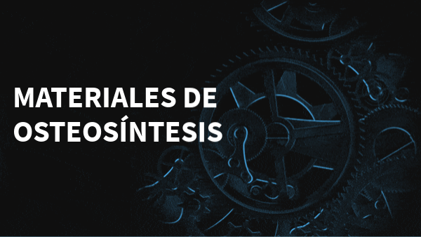 MATERIALES DE OSTEOSÍNTESIS | Genially