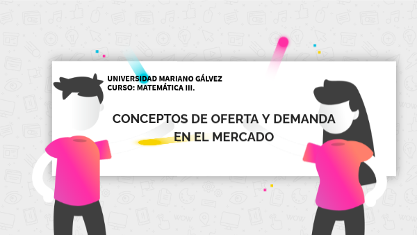 OFERTA, DEMANDA Y EQUILIBRIO. | Genially