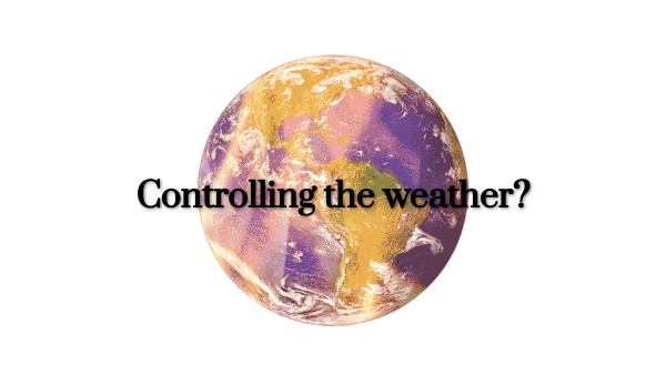 23. Controlling the weather? | Genially