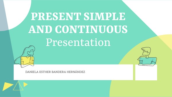 PRESENT SIMPLE AND CONTINUOUS