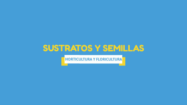 SUSTRATOS Y SEMILLAS | Genially