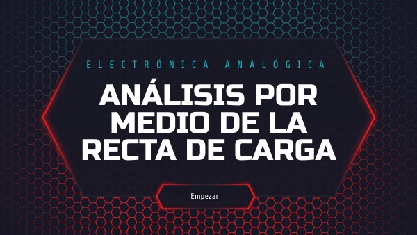 Análisis de la Recta de Carga | Genially