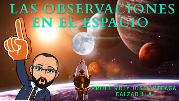 LAS OBSERVACIONES EN EL ESPACIO | Genially