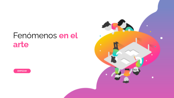 Fenómenos en el arte | Genially