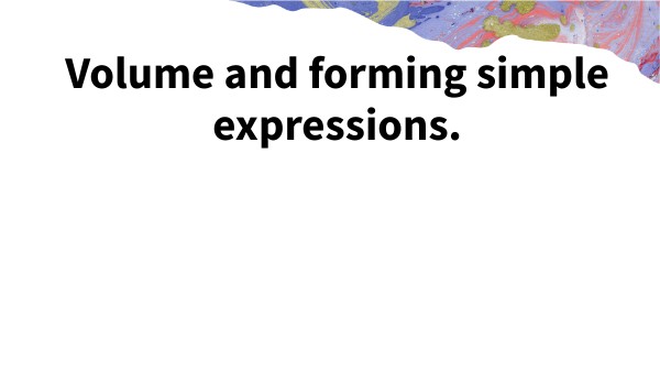Forming expressions and volume