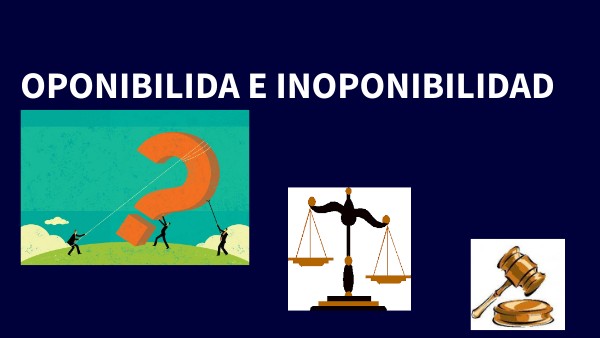 Oponibilidad e Inoponibilidad | Genially