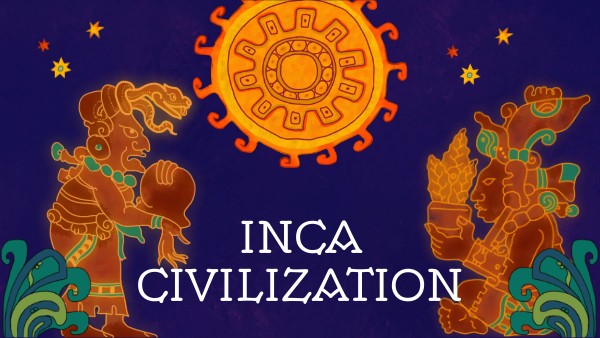 INCA CIVILIZATION | Genially