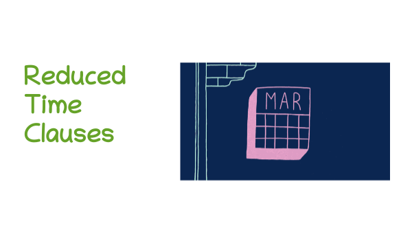 Reduced time clauses | Genially