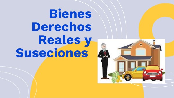 BIENES DERECHOS REALES Y SUCESIONES 1 | Genially