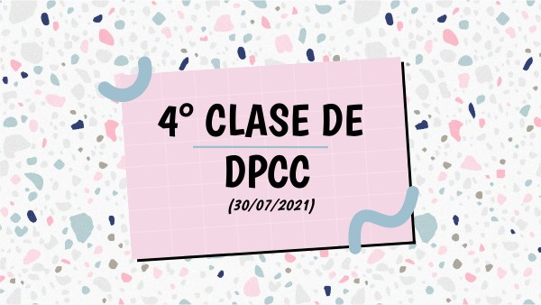 4° CLASE DE DPCC | Genially