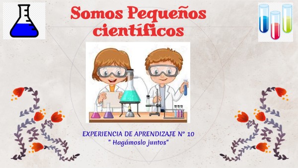 SOMOS PEQUEÑOS CIENTÍFICOS | Genially