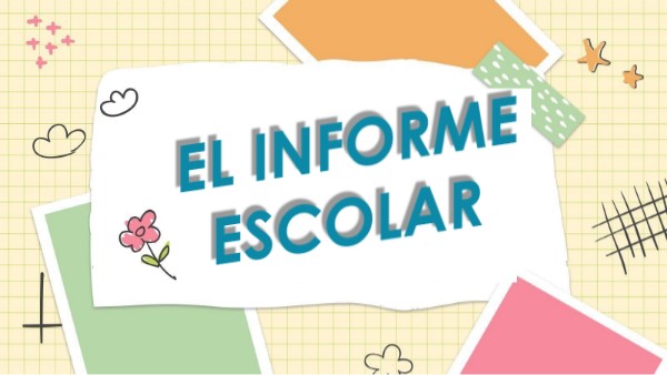 EL INFORME ESCOLAR | Genially
