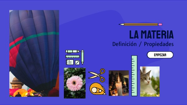 LA MATERIA Y SUS PROPIEDADES | Genially