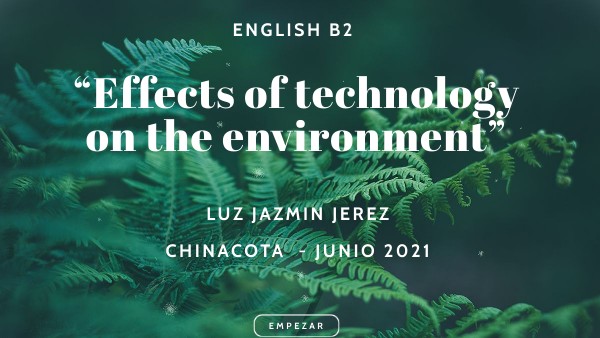 "Effects of technology on the environment" | Genially