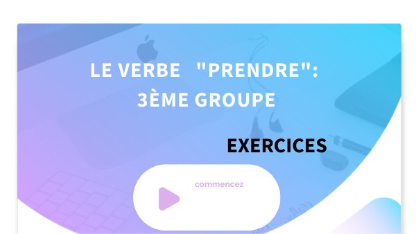 VERBES PRENDRE | Genially