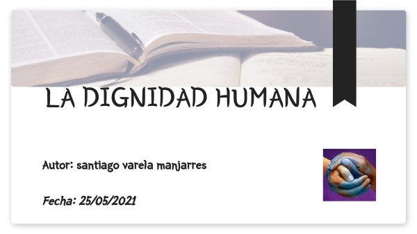 LA DIGNIDAD HUMANA | Genially