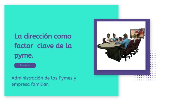 Dirección como factor clave de la pyme | Genially