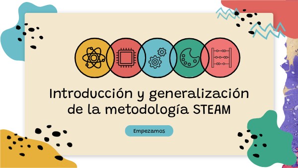 Introducción y generalización de la metodología STEAM | Genially