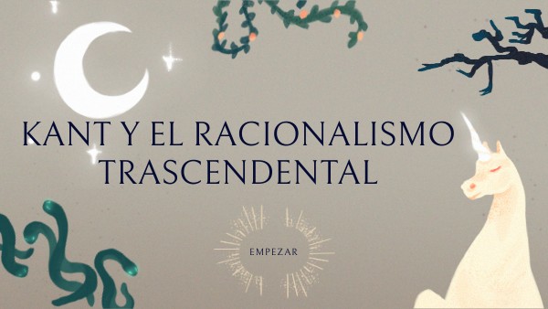 Kant y el racionalismo trascendental | Genially
