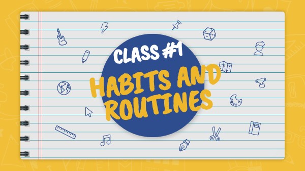 CLASS 1: HABITS AND ROUTINES | Genially