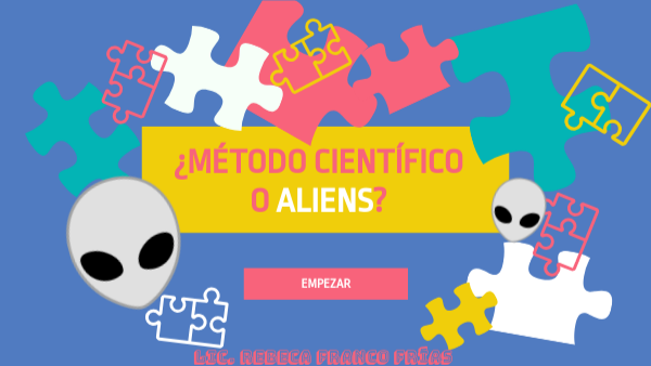 ¿Método científico o alíens? | Genially