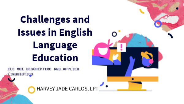 ISSUES AND CHALLENGES IN ENGLISH LANGUAGE EDUCATION | Genially