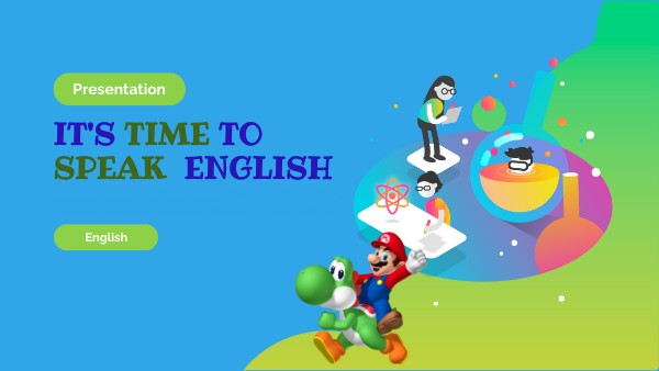 IT'S TIME TO SPEAK ENGLISH