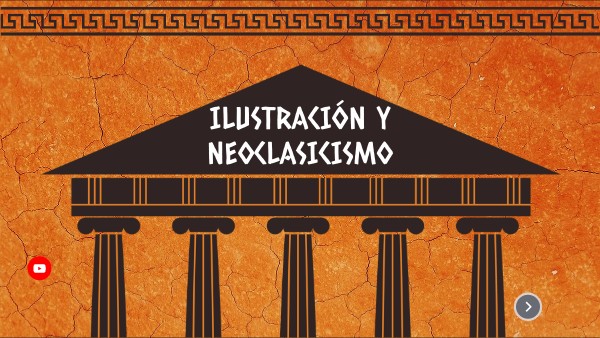 ILUSTRACIÓN Y NEOCLASICISMO | Genially