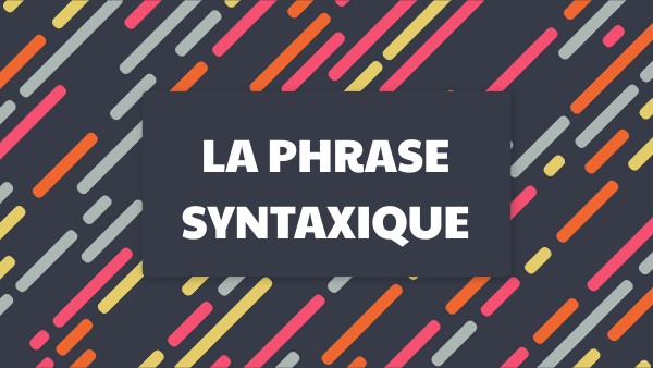La phrase syntaxique | Genially