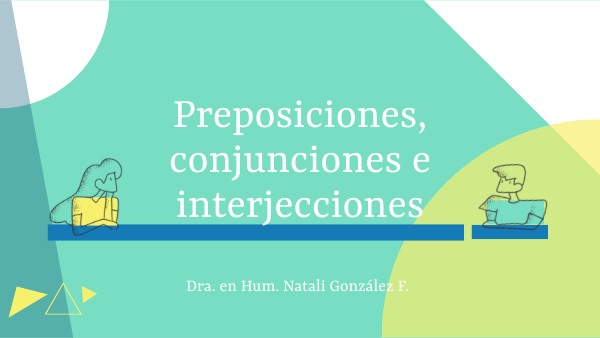 Preposición, conjunción, interjección | Genially