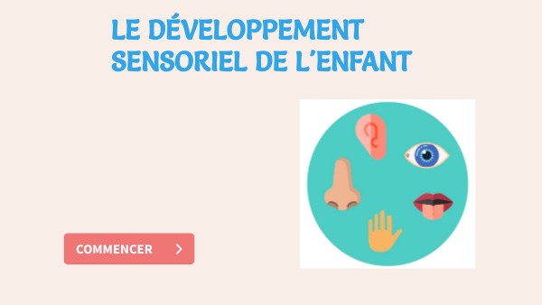 RAPPEL DEVELOPPEMENT SENSORIEL | Genially