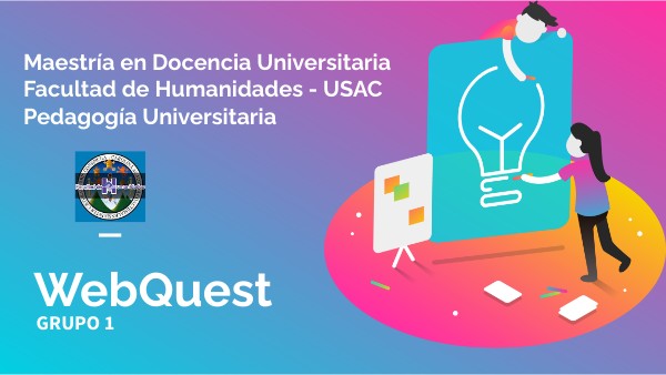 WEBQUEST GRUPO 1 - PEDAGOGÍA UNIVERSITARIA | Genially