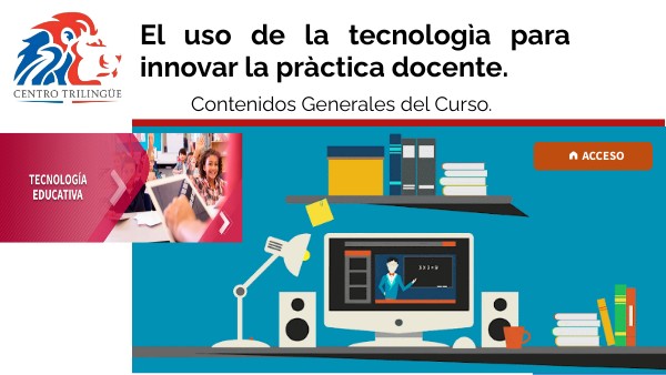 Uso de la tecnología educativa para innovar la práctica docente. | Genially