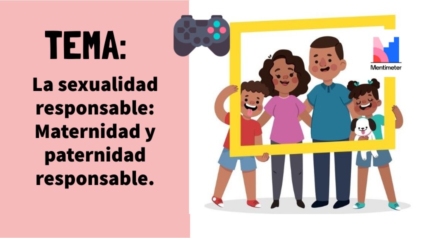 11º TEMA: Maternidad y paternidad responsable. | Genially