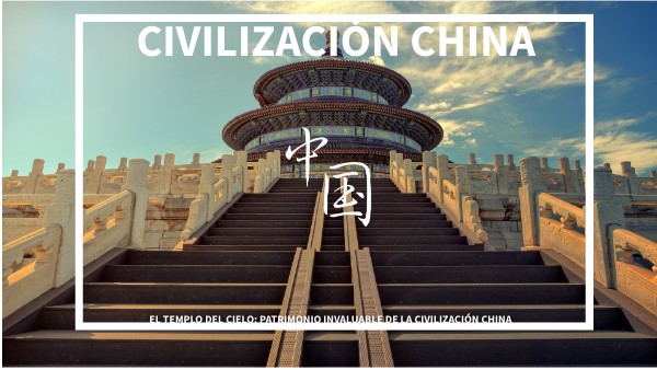 CIVILIZACIÓN DE LA ANTIGUA CHINA. | Genially