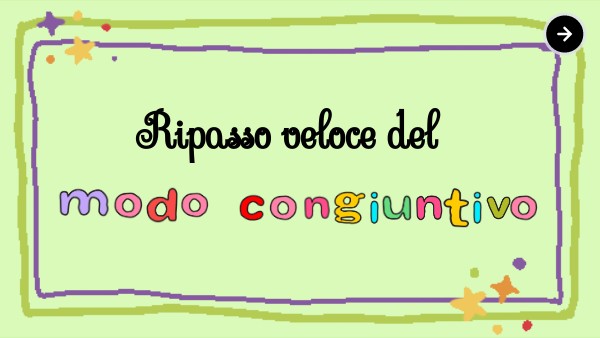 Ripasso veloce del modo congiuntivo | Genially