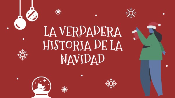 LA VERDADERA HISTORIA DE LA NAVIDAD | Genially