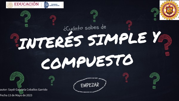 QUIZ CUÁNTO SABES DE INTERÉS SIMPLE Y COMPUESTO | Genially
