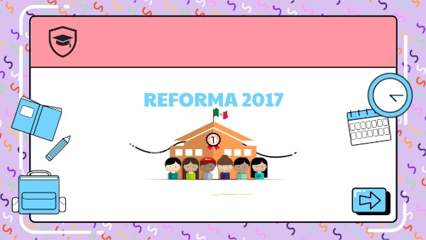 Reforma Integral 2017 | Genially