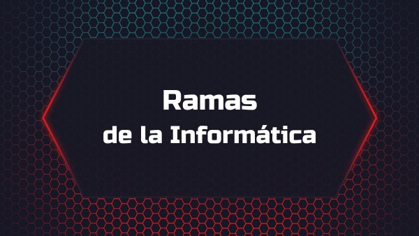 Ramas de la Informática | Genially