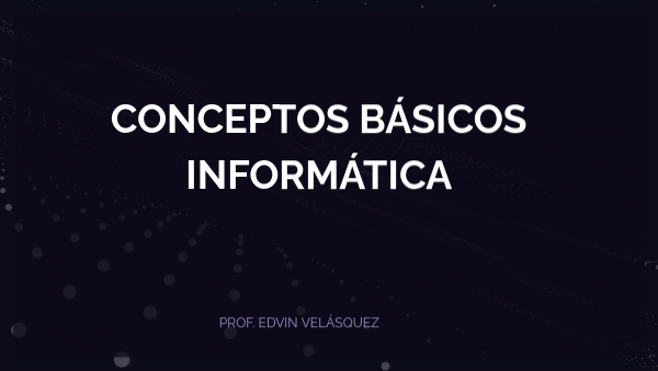 CONCEPTOS BÁSICOS INFORMATICA | Genially