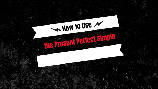 How to Use the Present Perfect Simple by Alejandro Lara | Genially