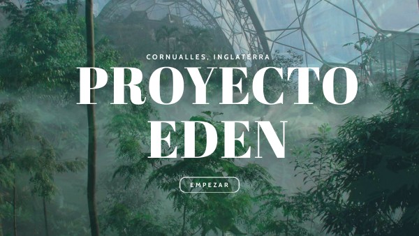 PROYECTO EDEN | Genially