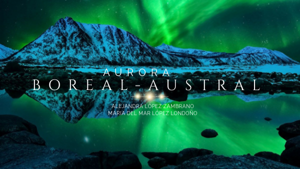 Aurora boreal-austral | Genially