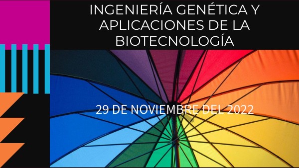 INGENIERÍA GENÉTICA Y LAS APLICACIONES DE LA BIOTECNOLOGÍA. | Genially