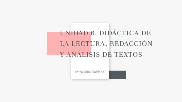 Unidad 6. Didáctica de la lectura, redacción y análisis de textos ...