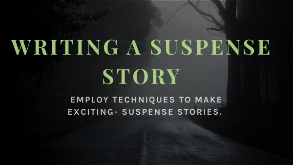 WRITING A SUSPENSE STORY | Genially